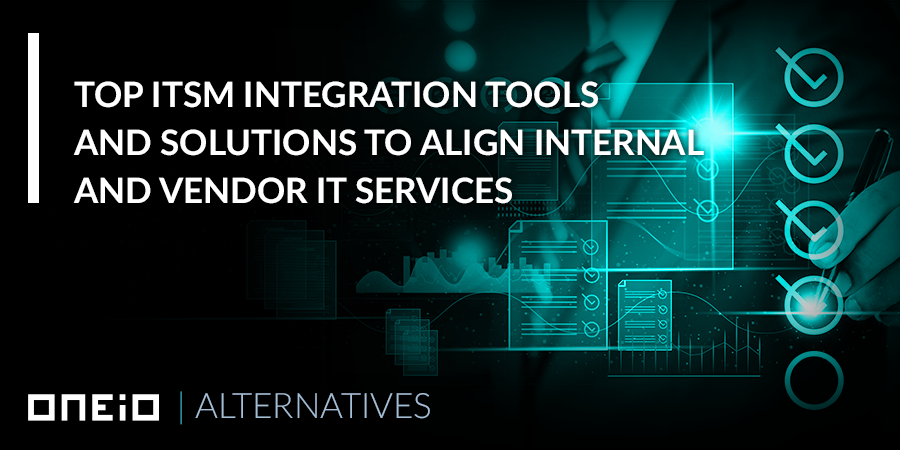Top ITSM integration tools and solutions to align internal and vendor ...