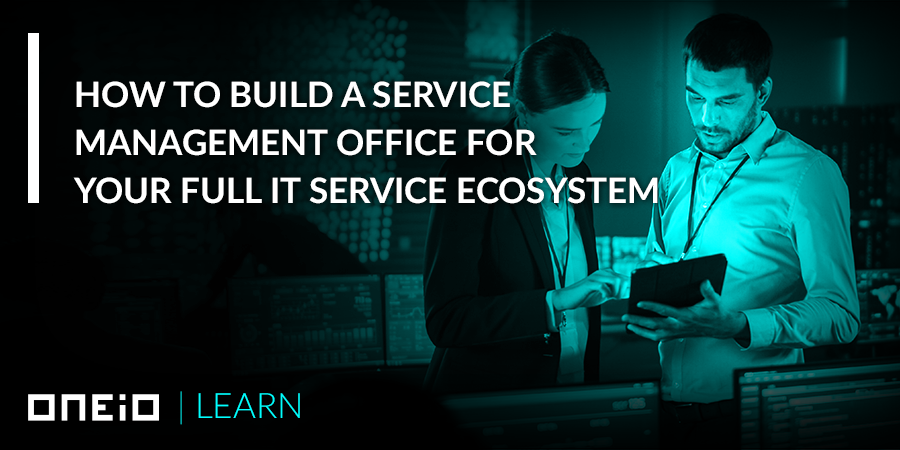 How to build a Service Management Office for your full IT service ecosystem