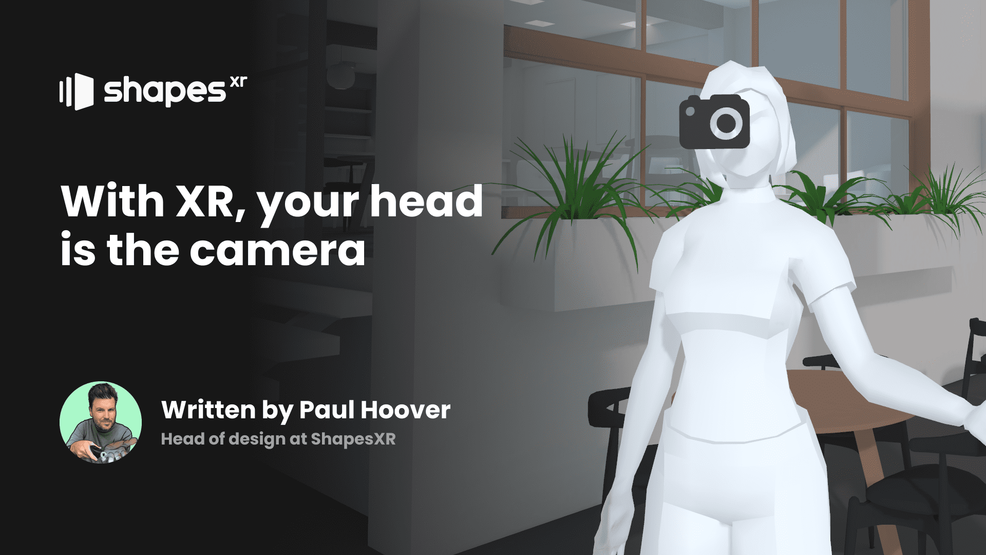 With XR, Your Head is the Camera
