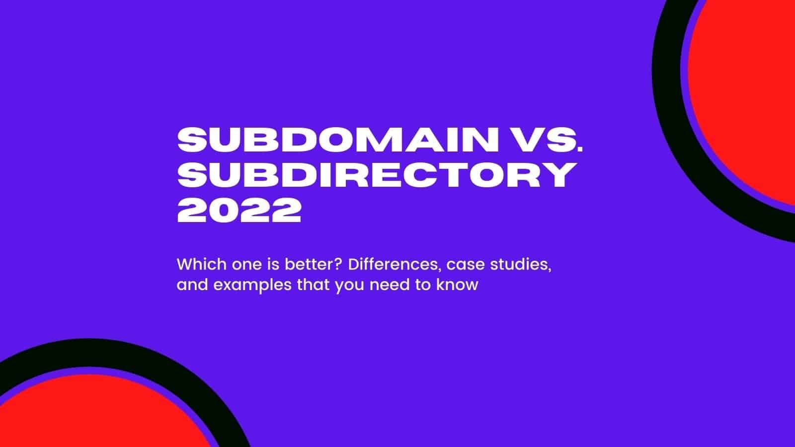 (2024) Here’s Our Take On Subdomain vs. Subdirectory: Differences ...
