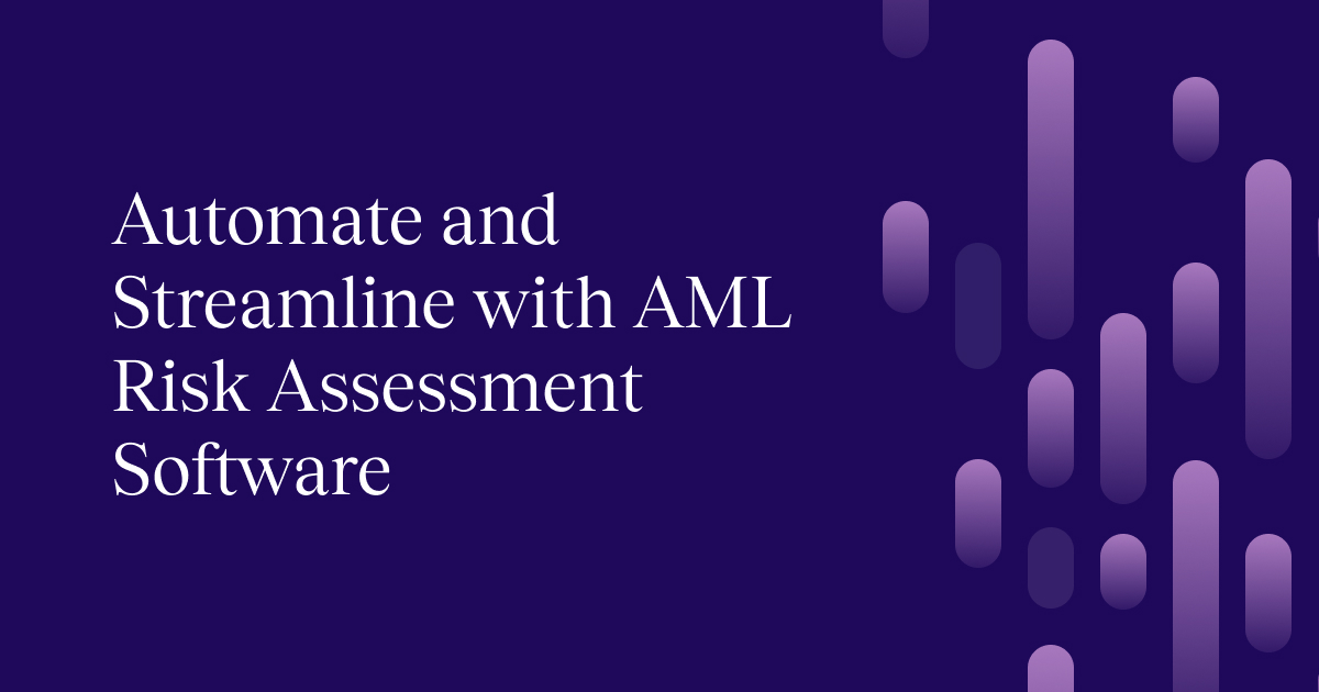 Automate and Streamline with AML Risk Assessment Software