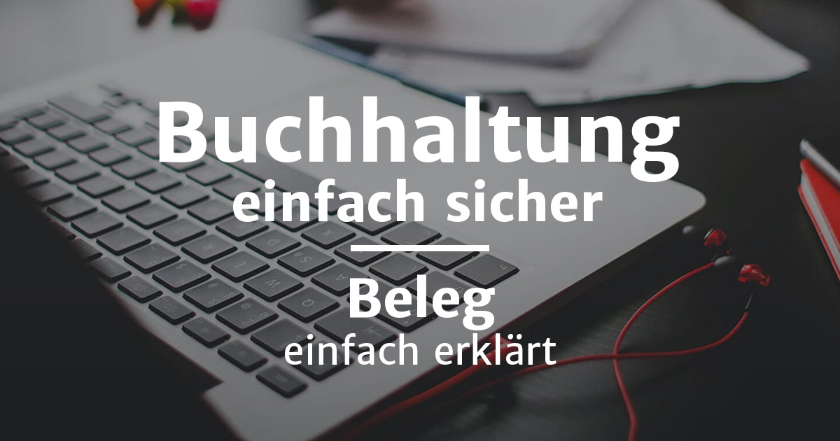 Beleg einfach erklärt | Definition, Belegarten, Verbuchung