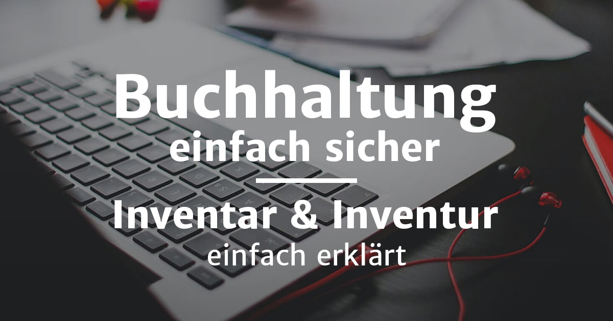Inventar & Inventur einfach erklärt | Definition und Infos