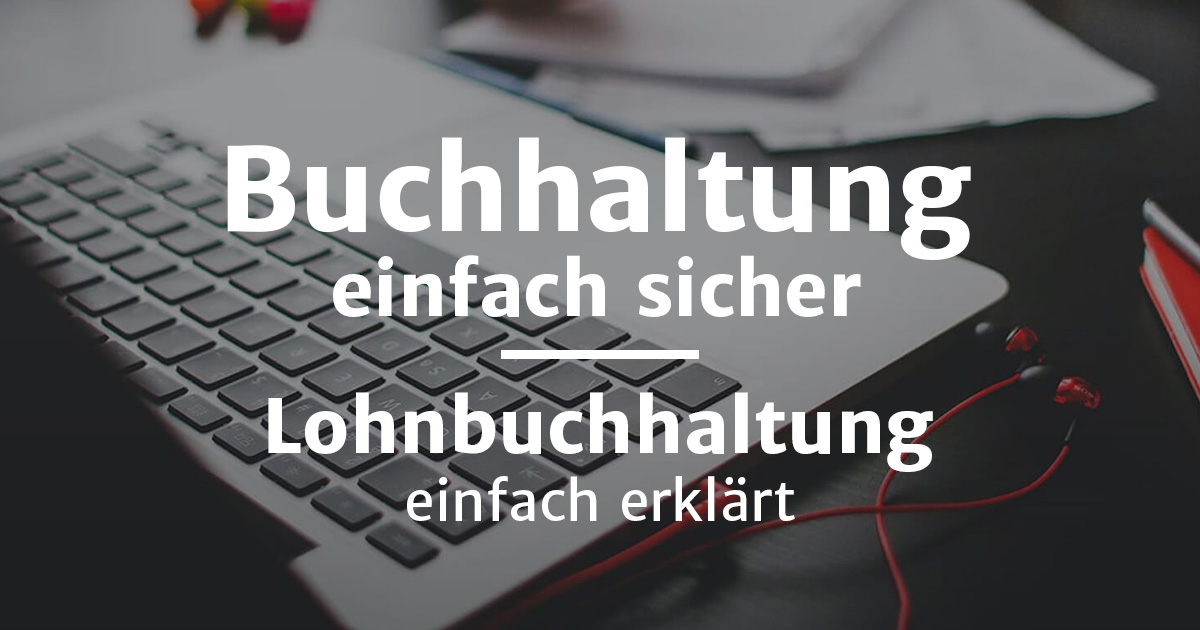 Lohnbuchhaltung einfach erklärt | Definition, Aufgaben