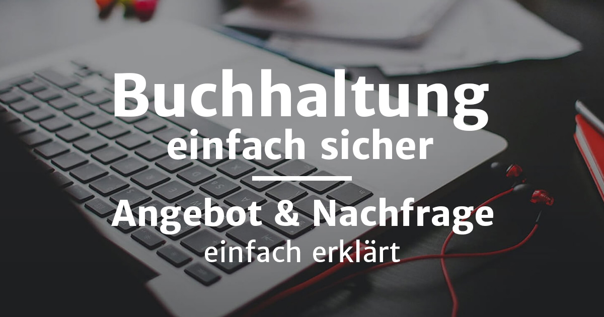 Angebot und Nachfrage einfach erklärt | Definition, Infos, Tipps