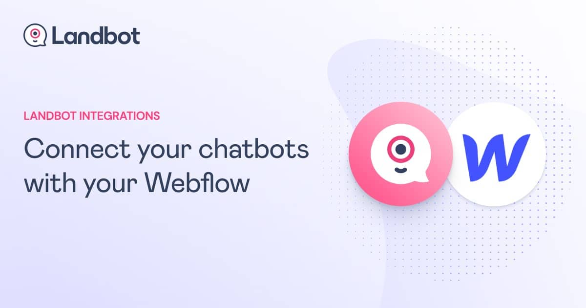 Webflow & Landbot Integration for Chatbots