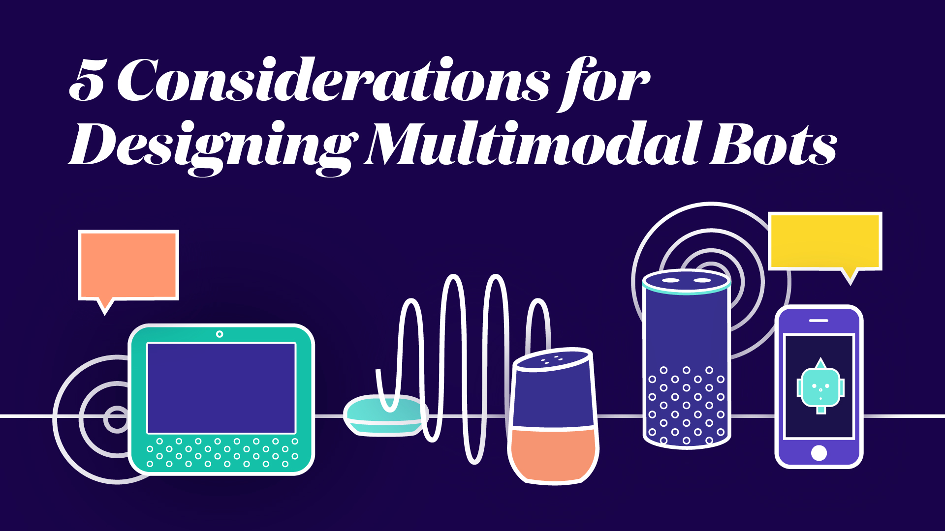5 Considerations for Designing Multimodal Bots
