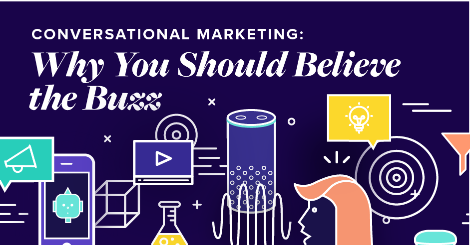 Conversational Marketing: Why You Should Believe the Buzz