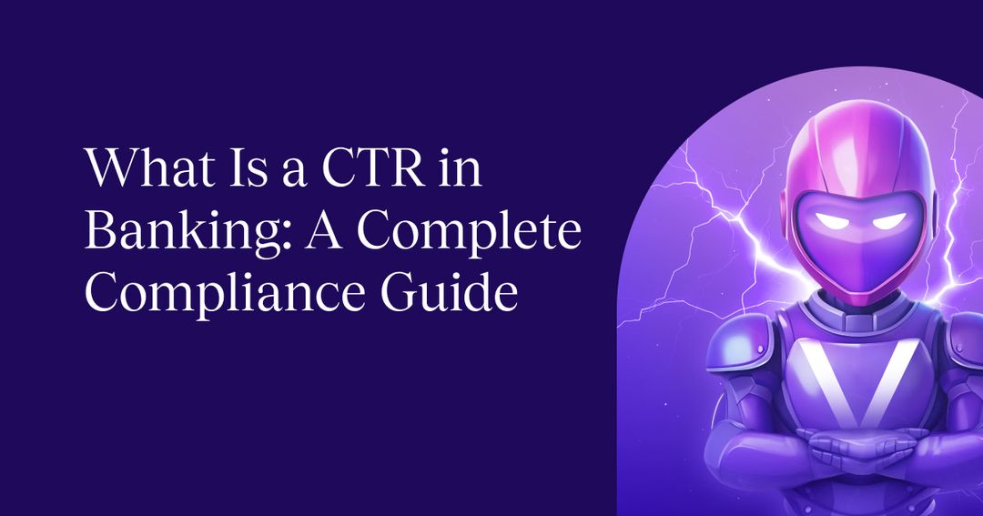 What Is a CTR in Banking: A Complete Compliance Guide