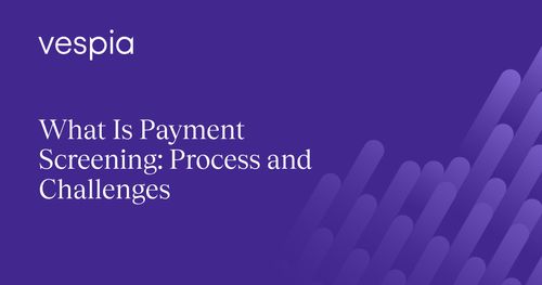 What Is Payment Screening: Process and Challenges