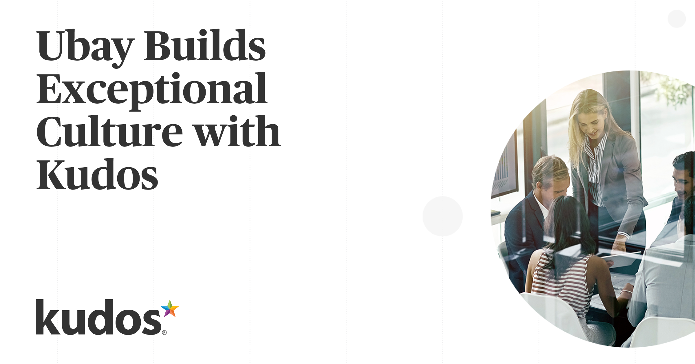 Ubay Builds Exceptional Culture with Kudos | Case Study | Kudos®