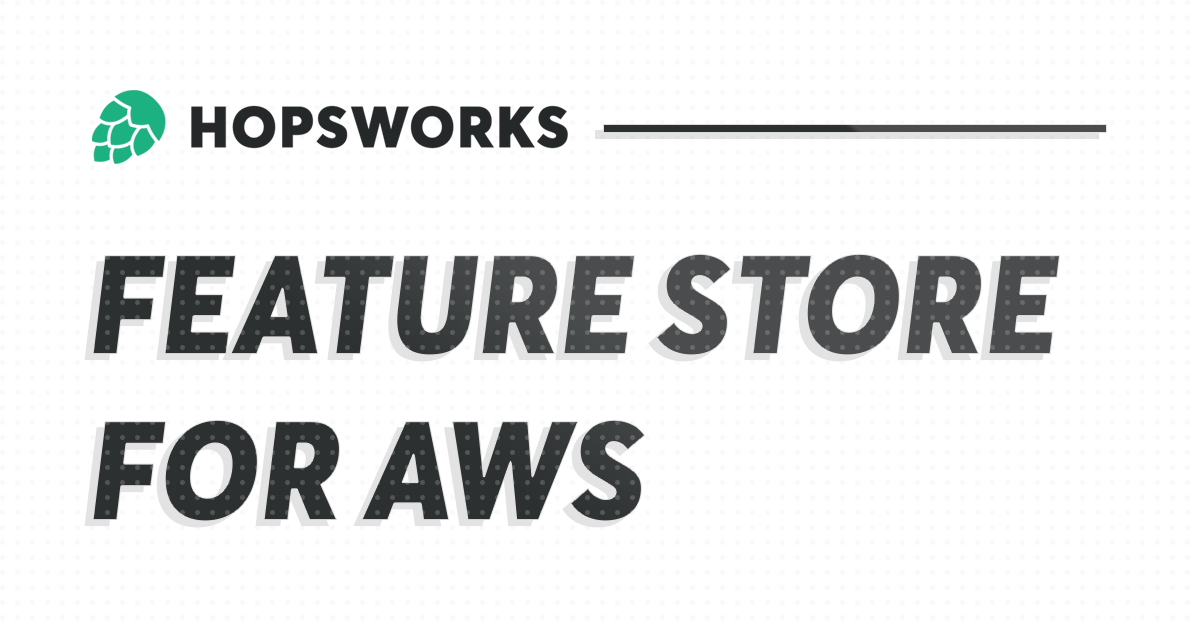 Feature Store for AWS - Hopsworks