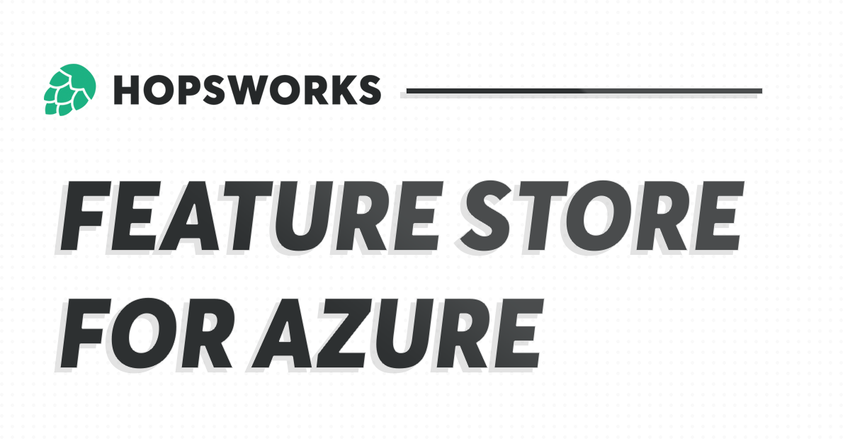 Feature Store for Azure - Hopsworks