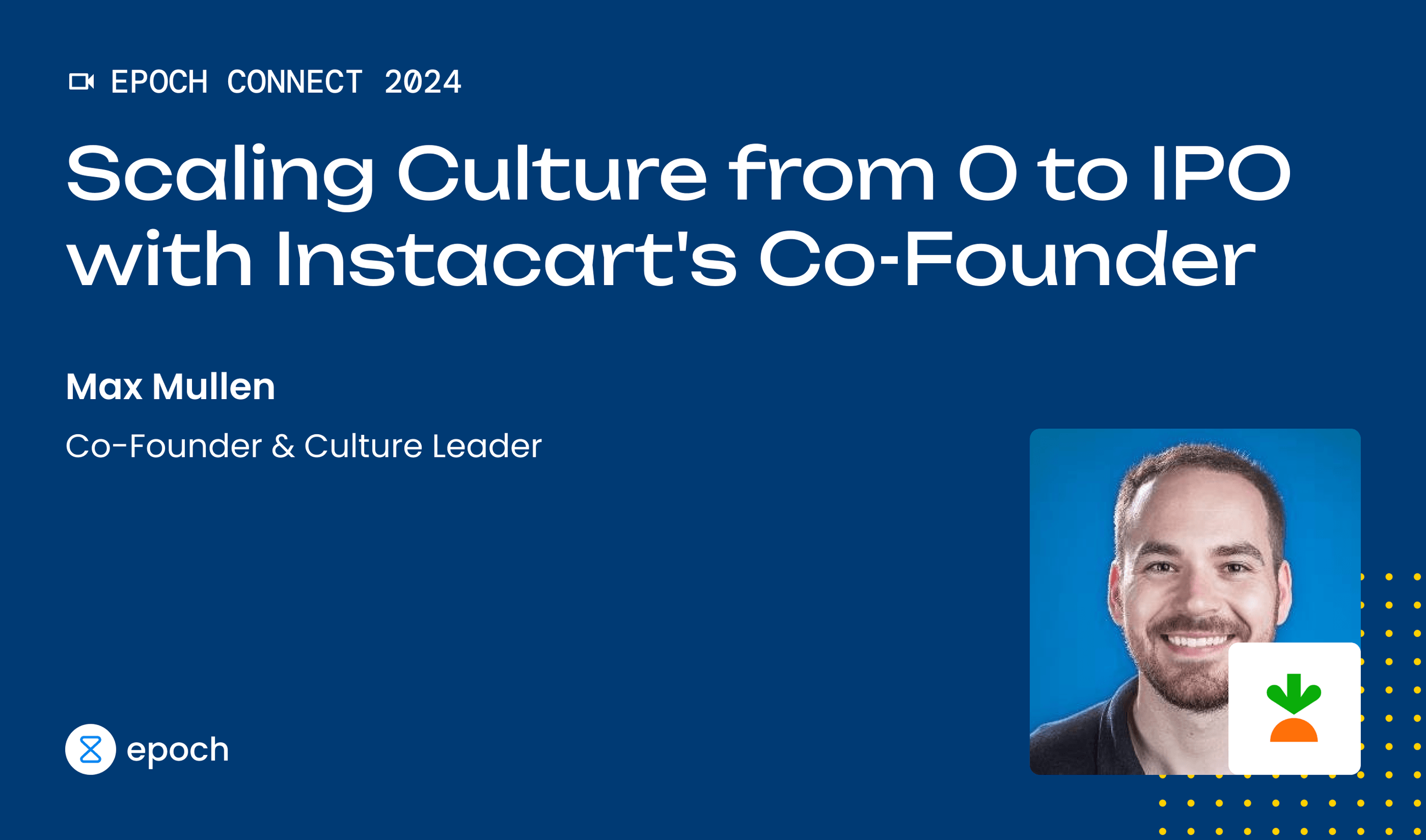Epoch | Scaling Culture from 0 to IPO with Instacart's Co-Founder