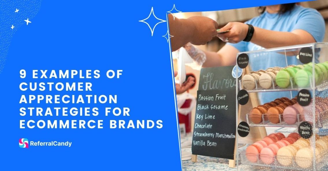 9 Examples of Customer Appreciation Strategies for Ecommerce Brands