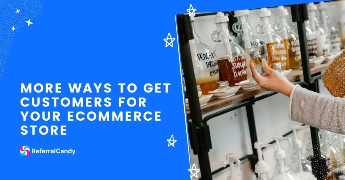 11 Ways to Get More Customers for Your Ecommerce Store