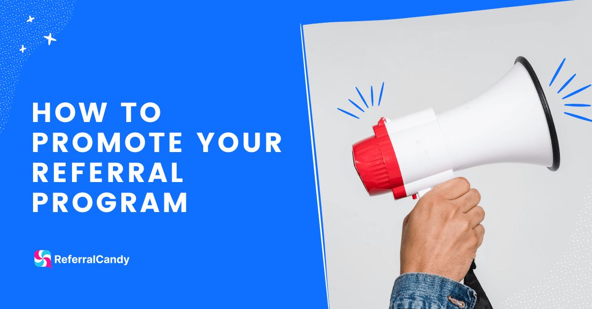 Want More People to Know About Your Referral Program? Promote It! Here ...