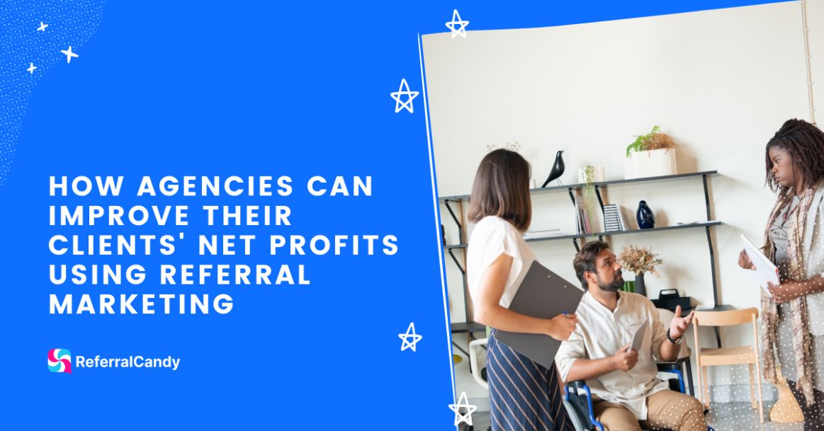 How Agencies Can Improve Their Clients' Net Profits Using Referral ...