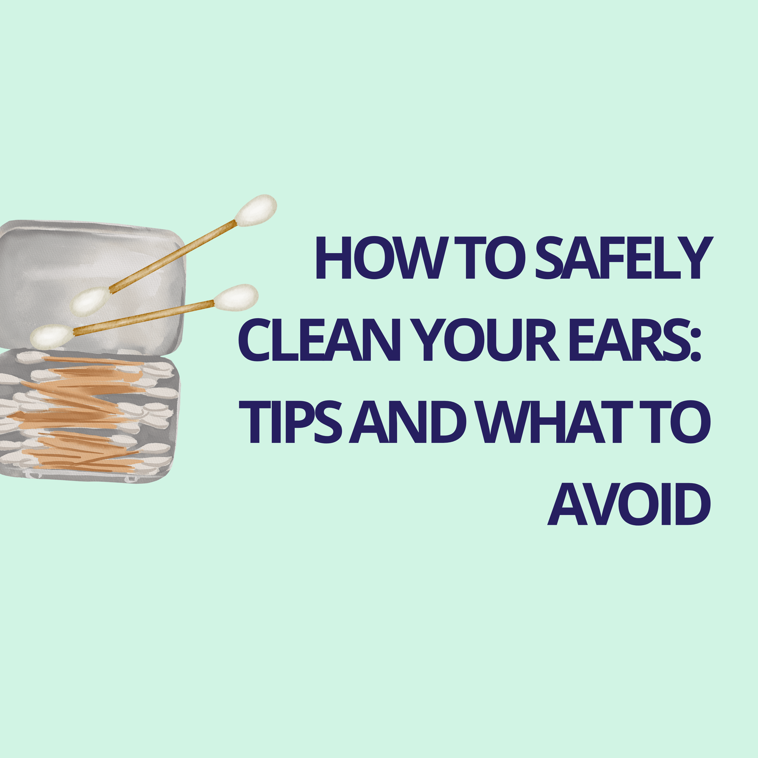 How to Safely Clean Your Ears: Tips and What to Avoid - earLAB