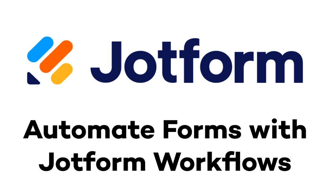 How to Automate Your Team's Forms with Jotform Workflows