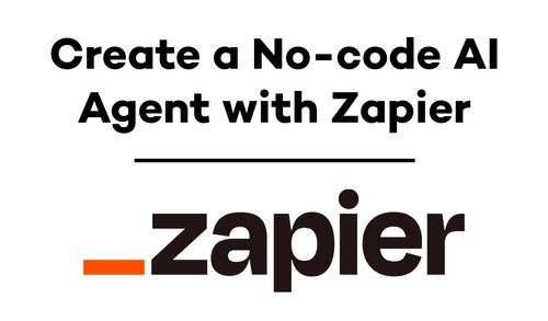 How to Create a No-Code AI Agent in Zapier