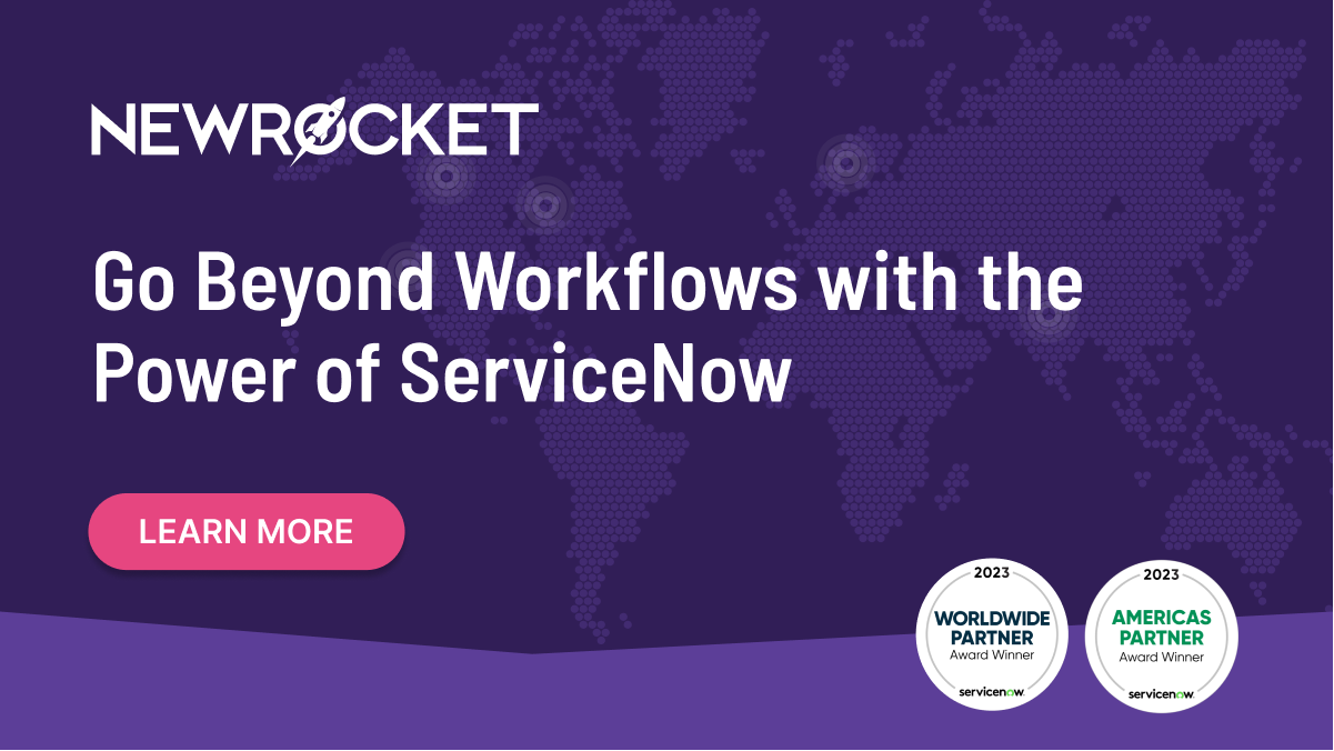 NewRocket | ServiceNow Partner | Go Beyond Workflows