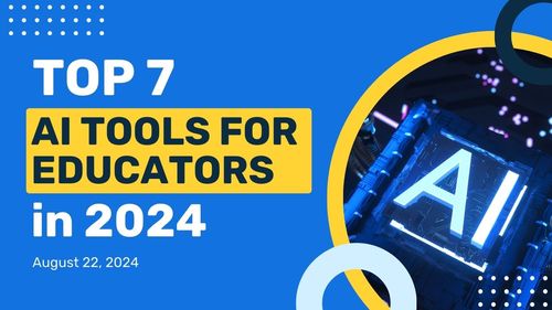 Top 7 AI Tools for Teachers and Educators in 2024