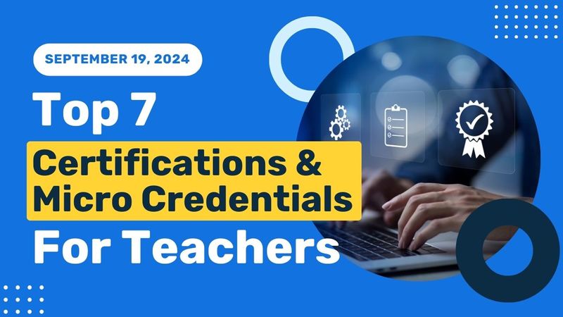 7 Certifications & Micro-Credentials for Educators