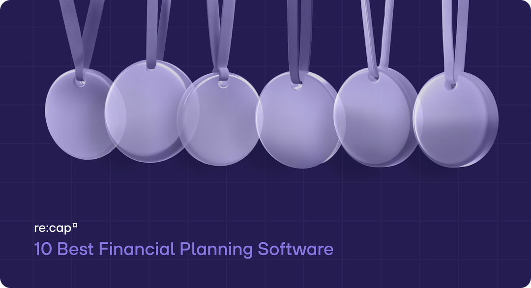 10 Best Financial Planning Software [2025 Comparison + Pricing] | re:cap