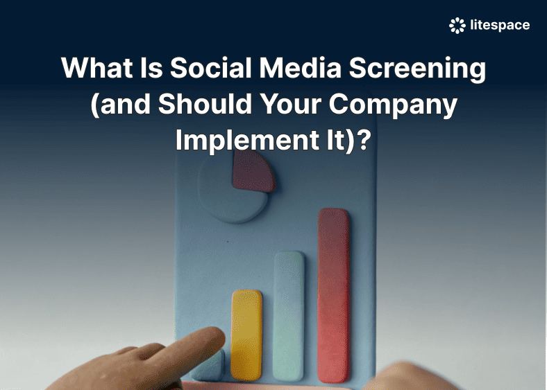 What Is Social Media Screening (and Should Your Company Implement It)?