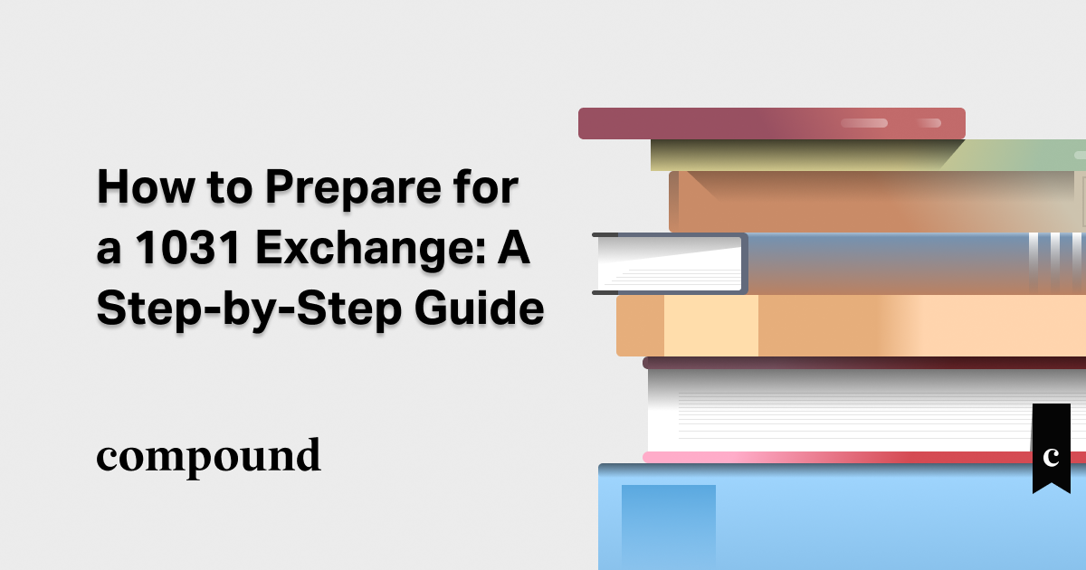 How to Prepare for a 1031 Exchange: A Step-by-Step Guide - Compound Manual
