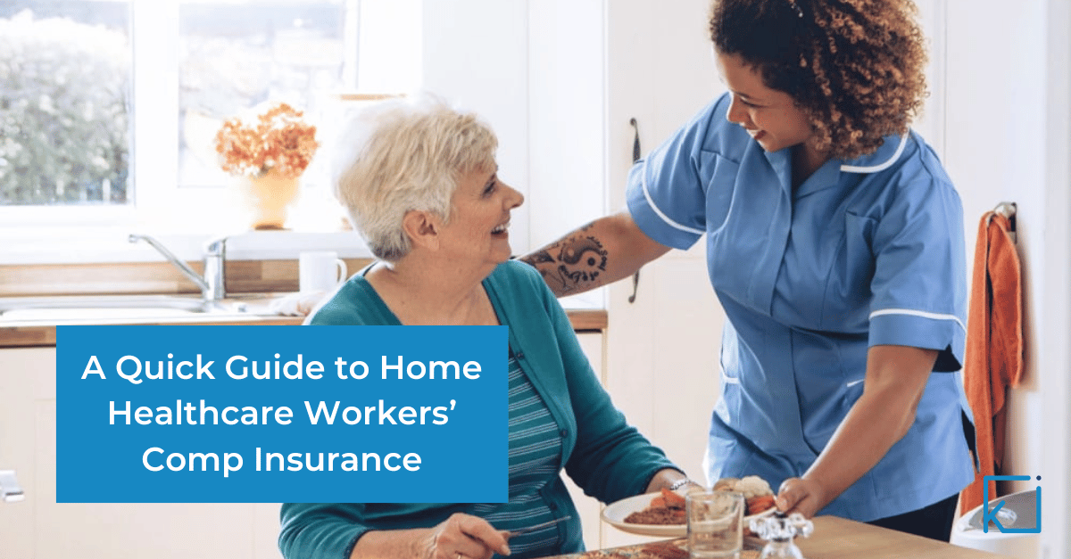 A Quick Guide to Home Healthcare Workers’ Comp Insurance