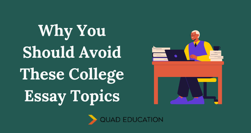 15 College Essay Topics To Avoid and Why | Tips & Examples