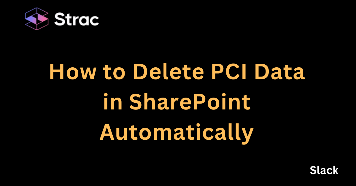 How to Delete PCI Data in SharePoint Automatically