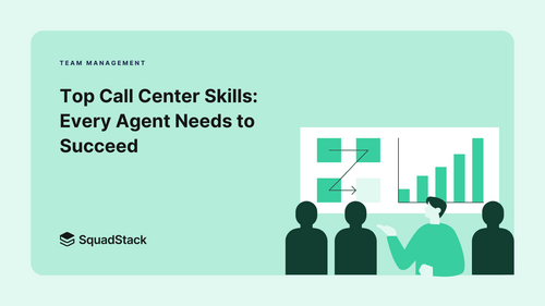 Top Call Center Skills Every Agent Needs to Succeed