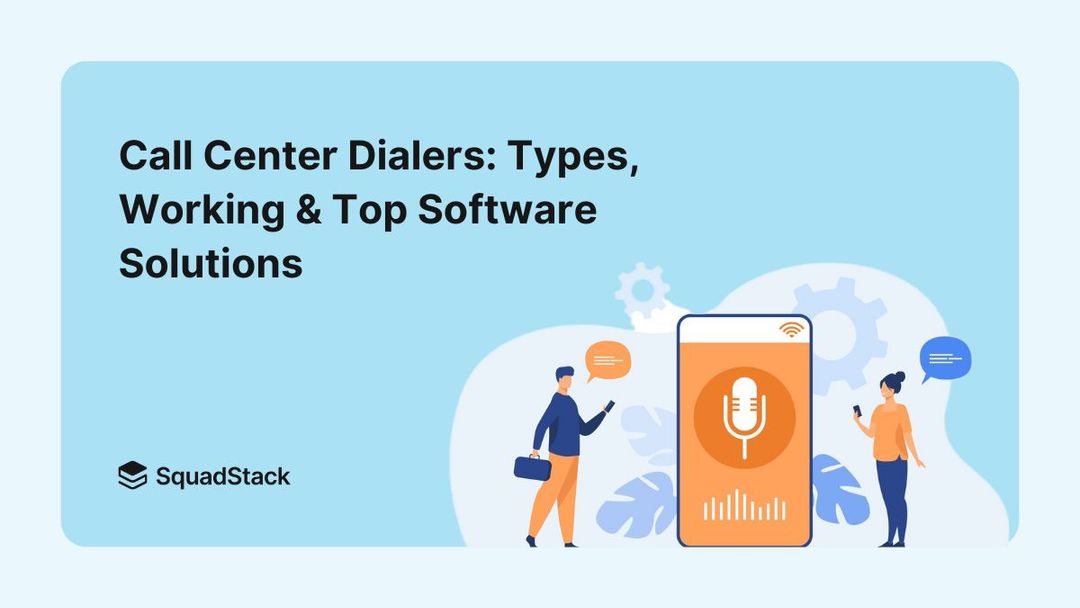 Call Center Dialers: Types, Working & Top Software Solutions