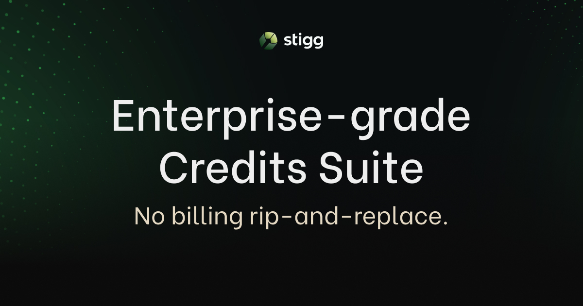 Stigg Credit Suite | Launch Credits Without Rebuilding Billing
