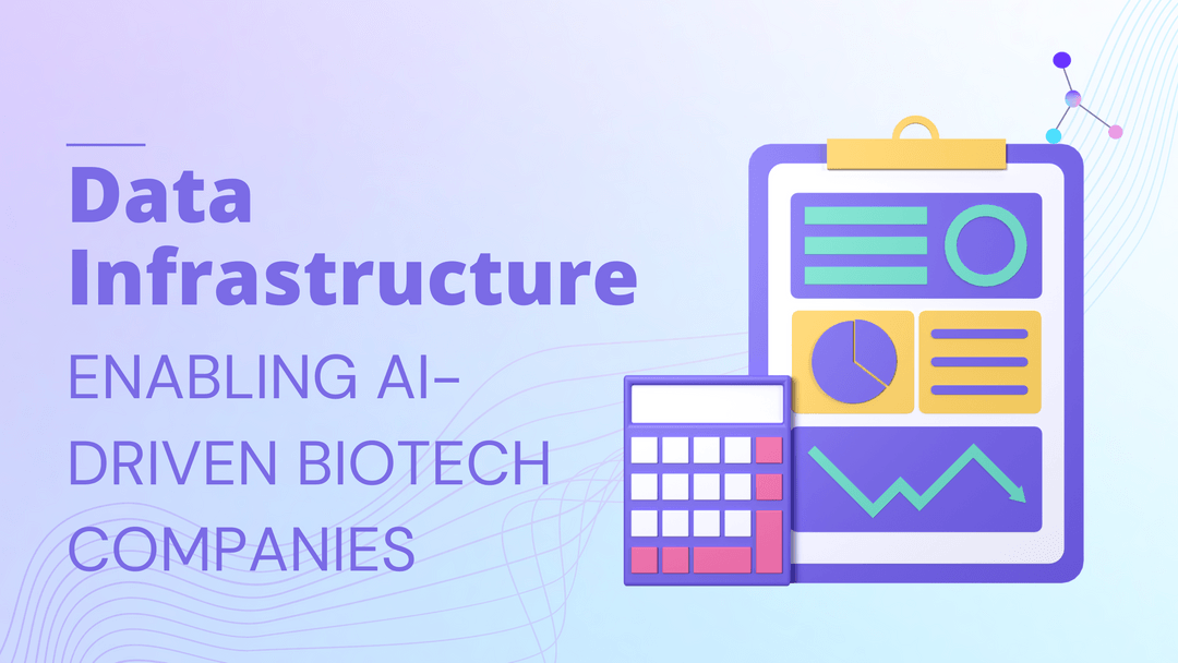 The Role of Data Infrastructure in Enabling AI-Driven Biotech Companies ...