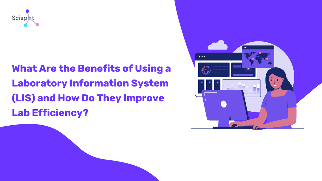 What Are the Benefits of Using a Laboratory Information System (LIS ...