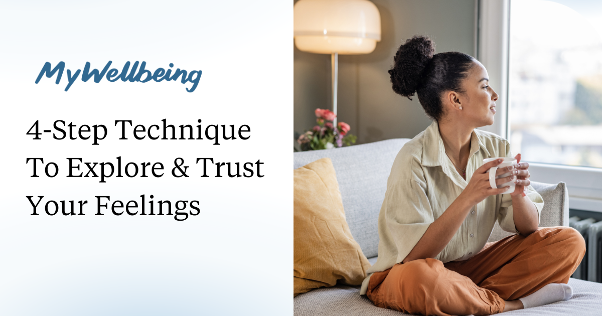 4-Step Technique To Explore & Trust Your Feelings | MyWellbeing