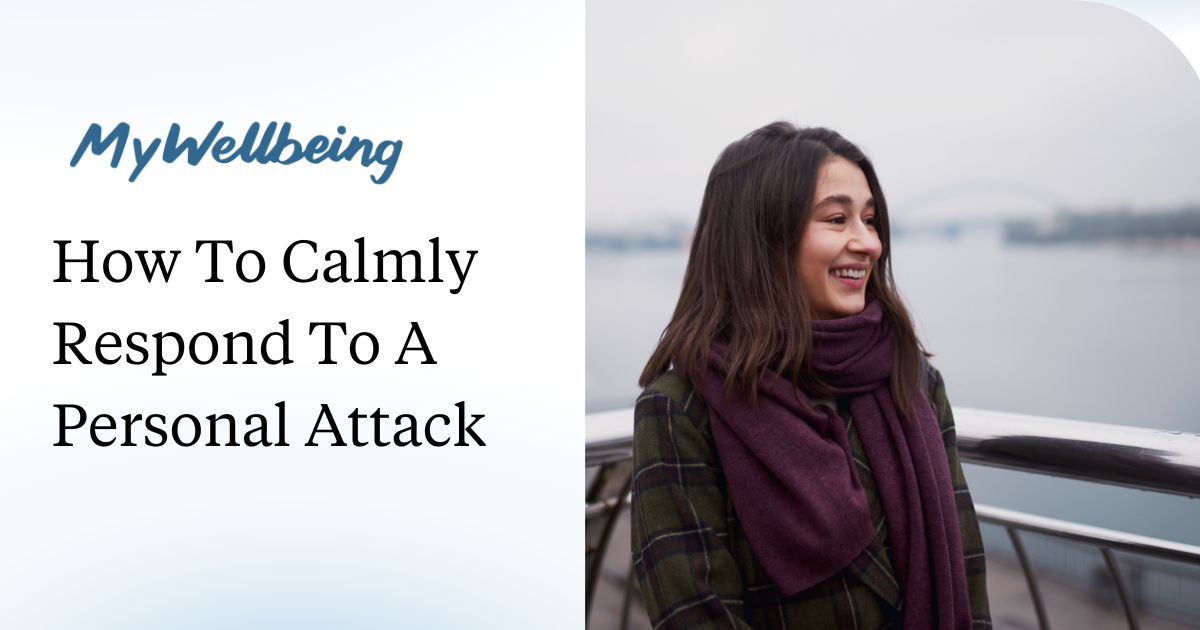 How To Calmly Respond To A Personal Attack | MyWellbeing