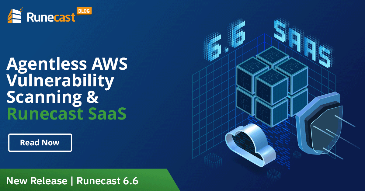 Runecast 6.6: Introducing Agentless Scanning & SaaS version