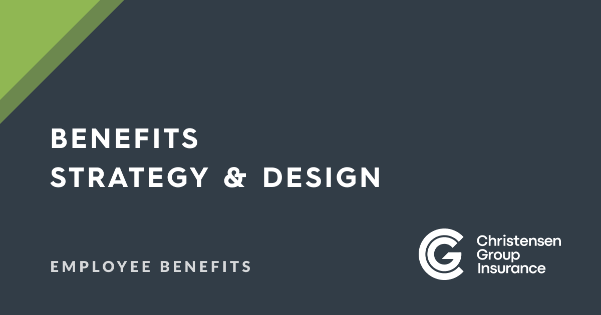 Employee Benefits Strategy & Design | Insurance | Christensen Group