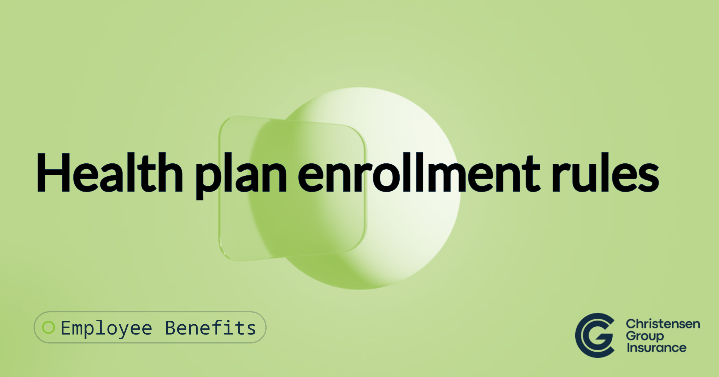 Health plan enrollment rules | Christensen Group