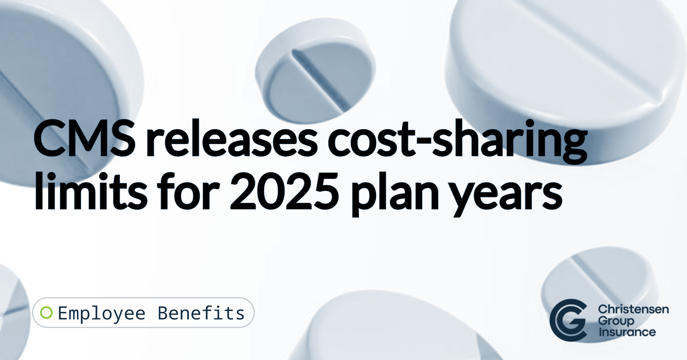 CMS releases cost-sharing limits for 2025 plan years | Christensen Group