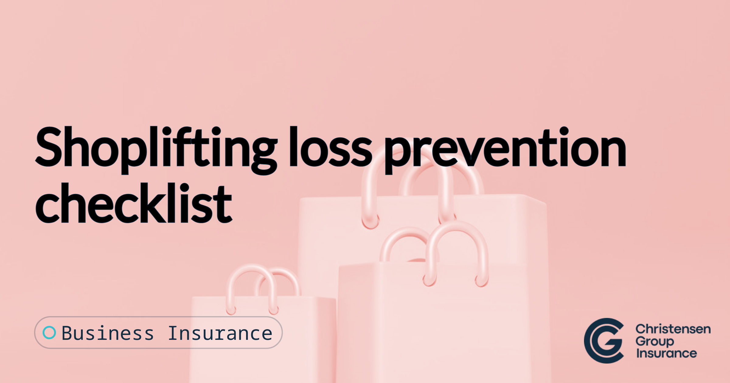 Shoplifting loss prevention checklist | Christensen Group