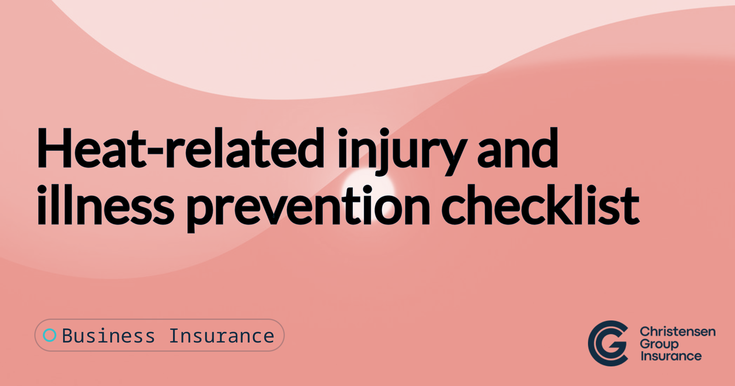 Heat Related Illness & Injury Prevention Checklist | Christensen Group ...