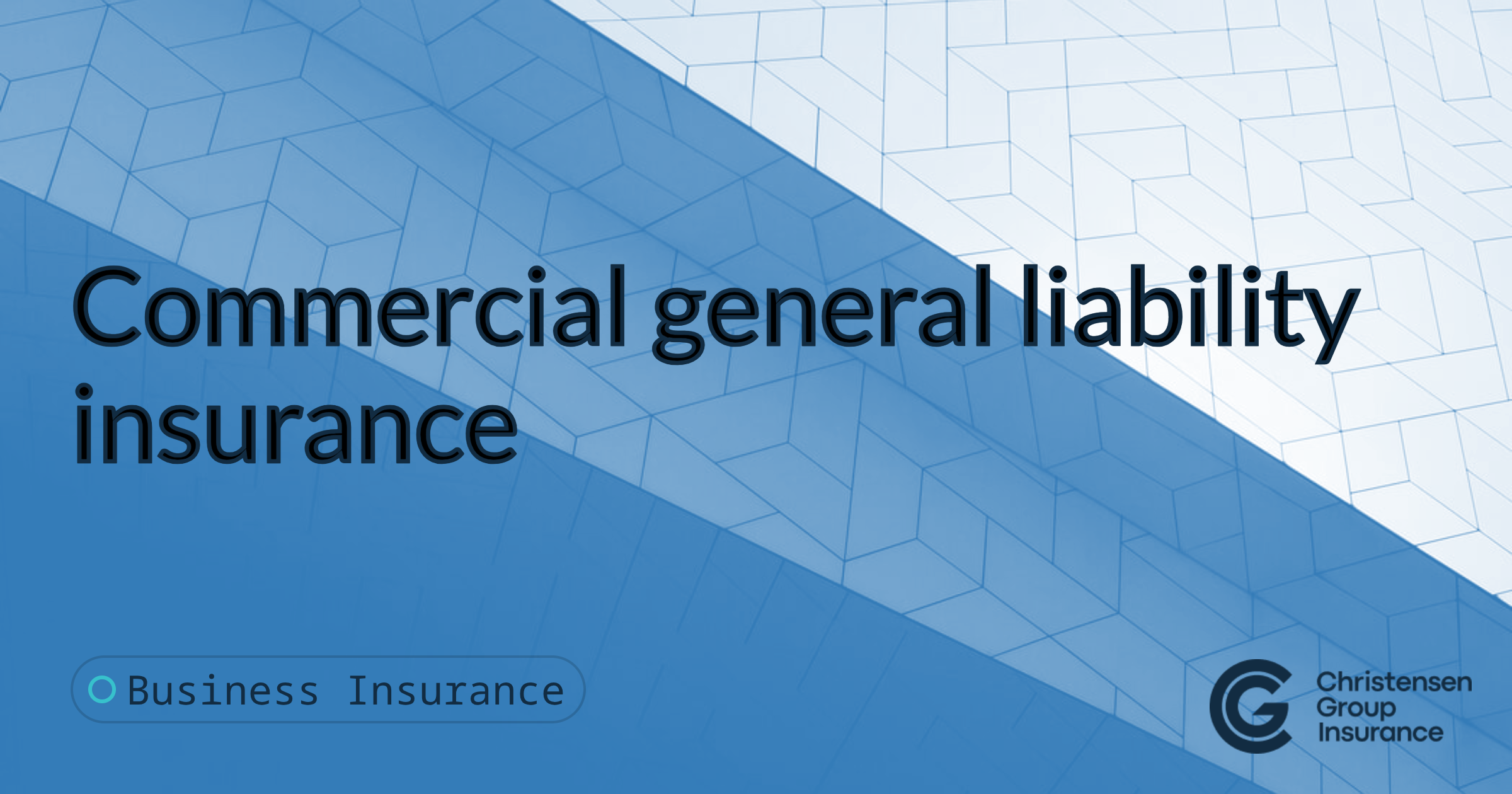 Commercial General Liability Insurance | Christensen Group