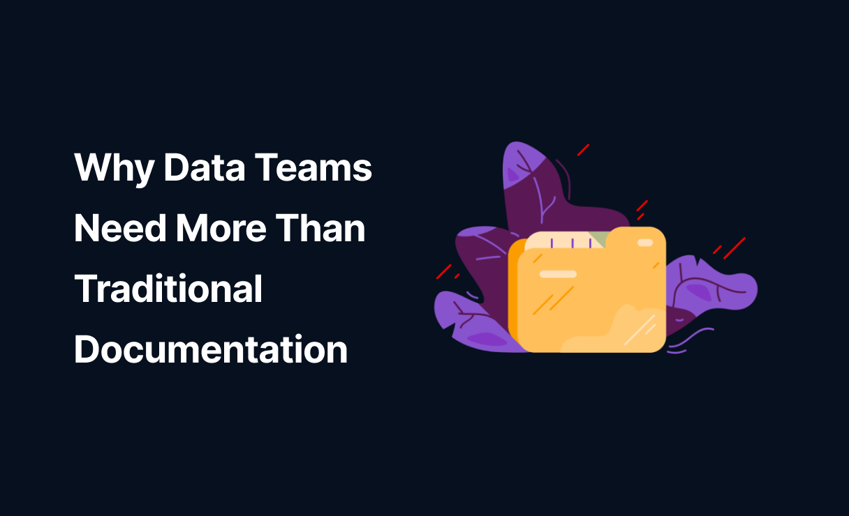 Why Analytics Teams Need More Than Traditional Data Documentation | Secoda