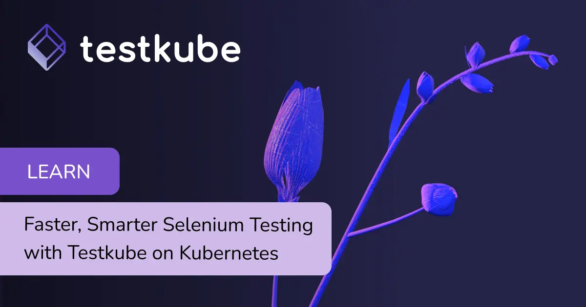 Kubernetes + Selenium Grid + Testkube